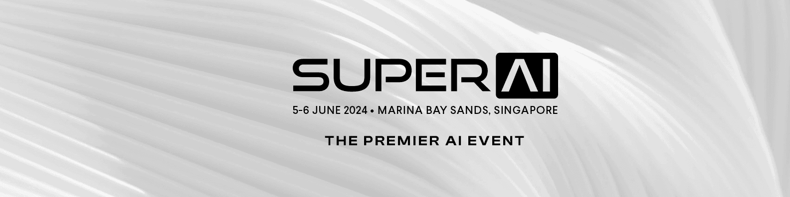 SuperAI | 5-6 June 2024 | Singapore