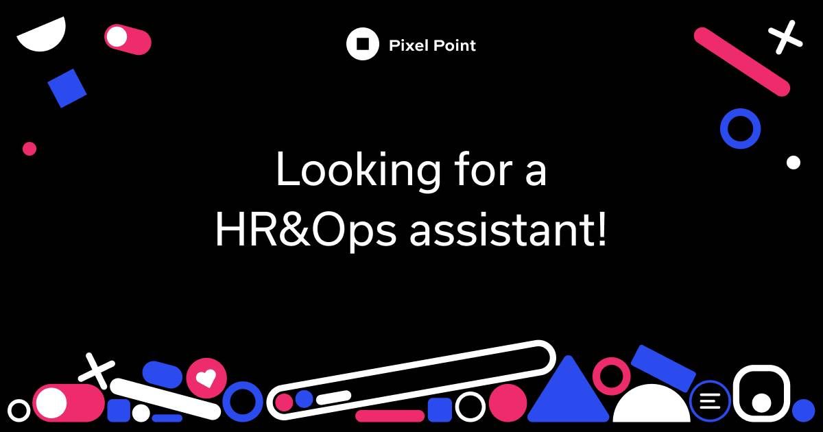 Pixel Point - Join the team as a HR & Ops Assistant!